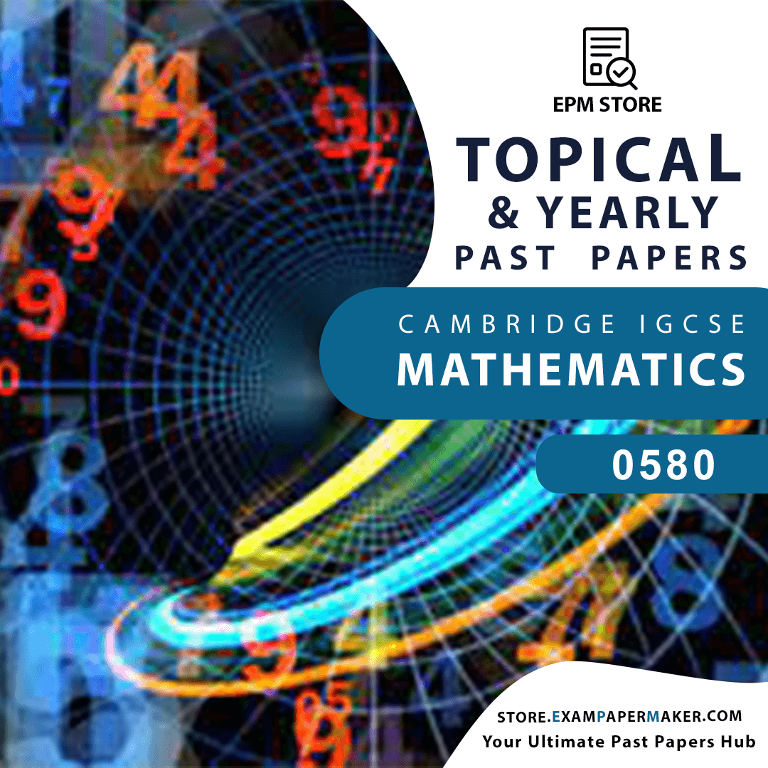 Mathematics (0580) Yearly Past Papers & Topical Questions PDF - EPM Store