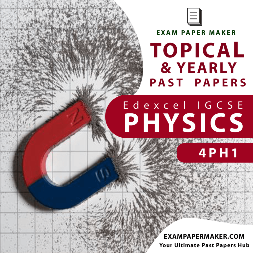 Physics (4PH1) Yearly Past Papers & Topical Questions - EPM Store